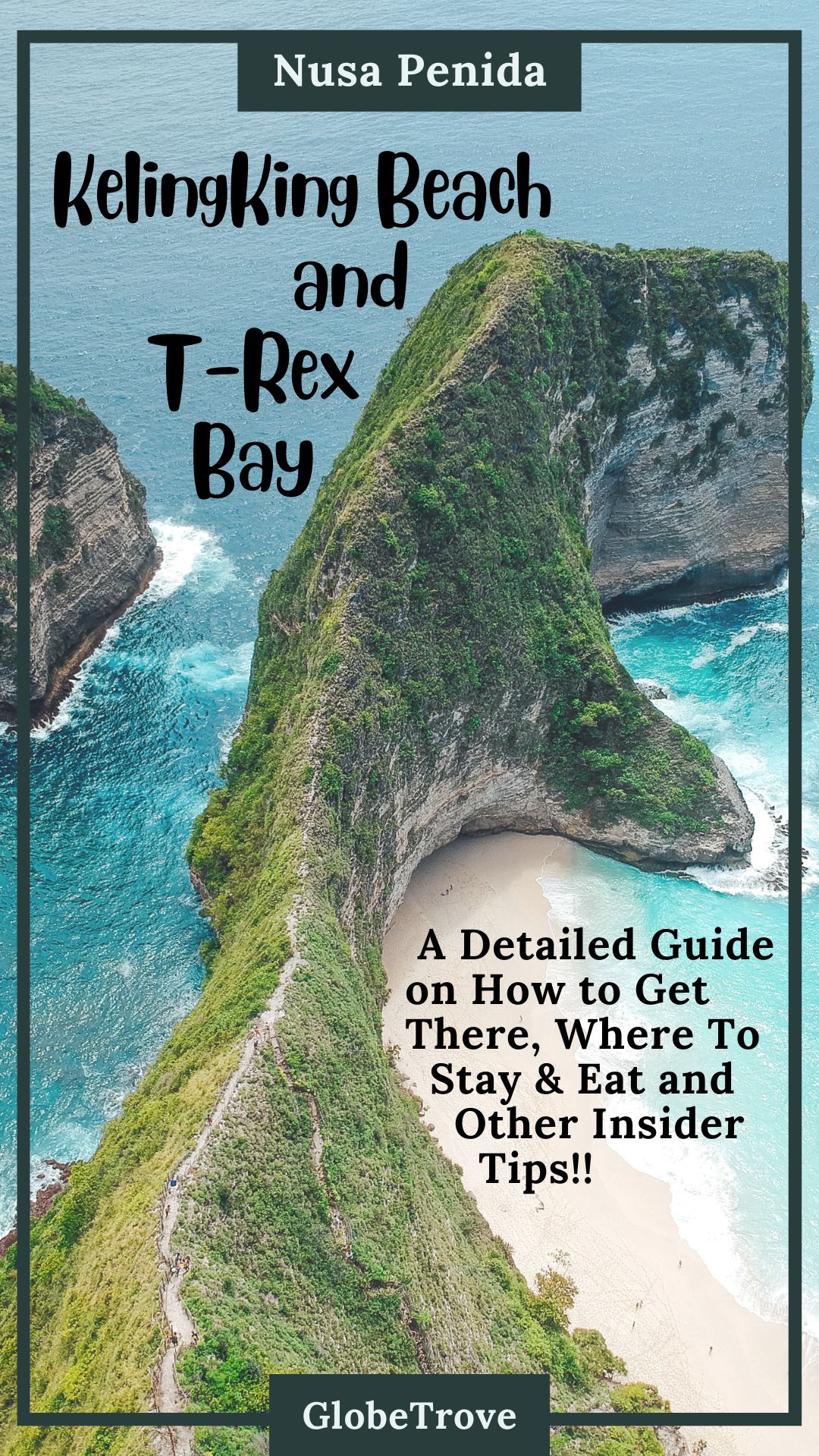 Kelingking Beach And T-Rex Bay: 2 Iconic Spots On Nusa Penida - GlobeTrove