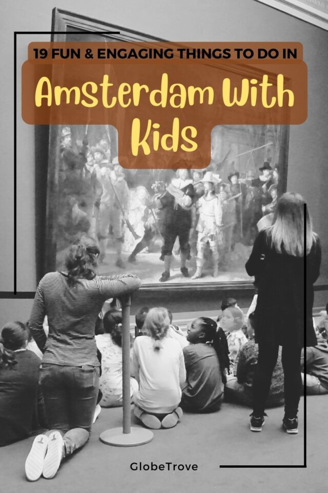 20 Fun & Engaging Things To Do In Amsterdam With Kids - GlobeTrove